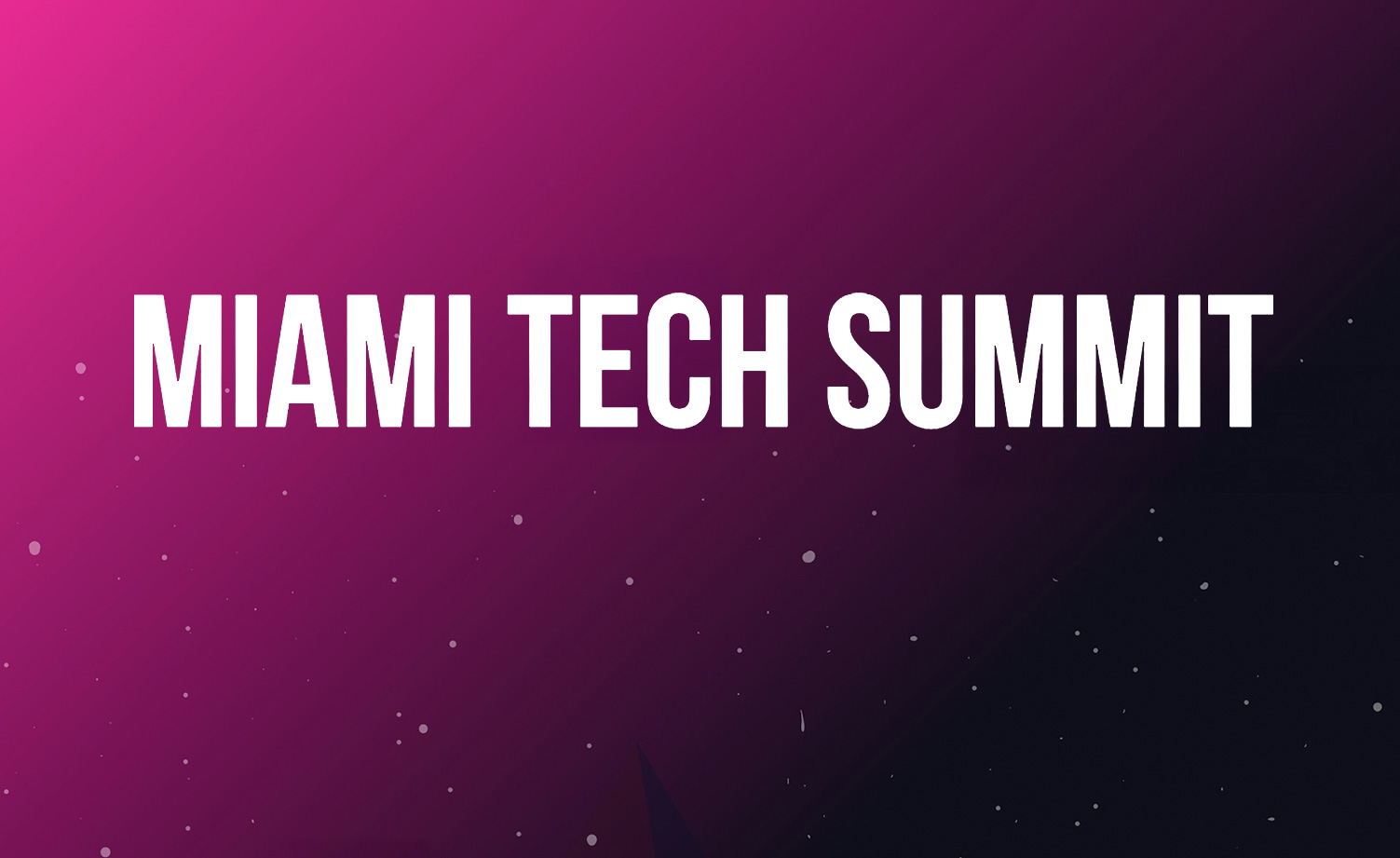Attend – Miami Tech Summit – April 22, 2026